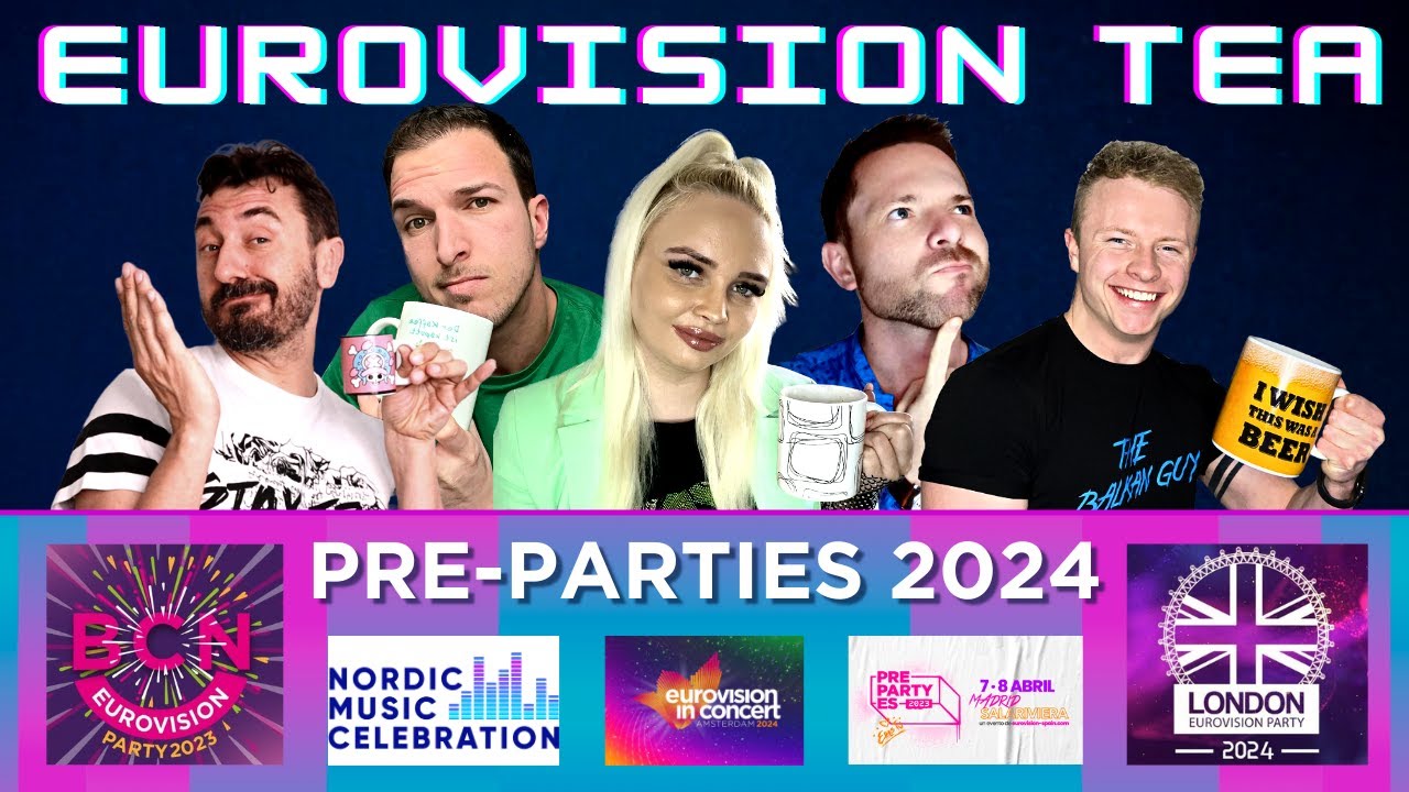 PRE-PARTIES 2024 | EUROVISION TEA | (BCN, Madrid, Nordic, London, and ...