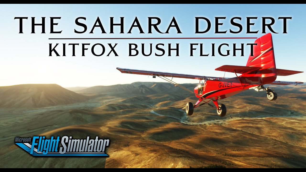 Sahara Desert Bush Flying - Microsoft Flight Simulator - Ultra 4K ...