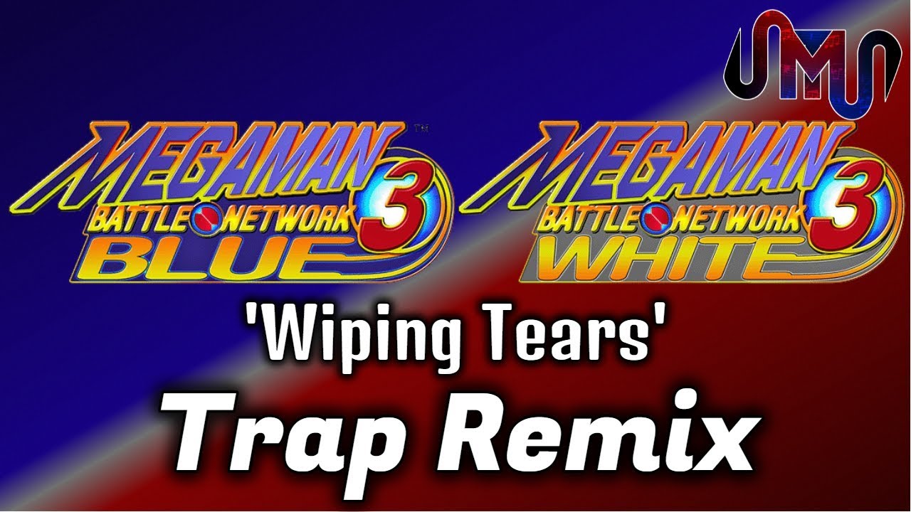 Mega Man Battle Network 3 - Wiping tears Trap Remix - YouTube
