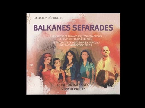 Balkanes Séfarades Ft. David Bruley - Los kaminos de Sirkedji & Ta chto mi e, miloï mamo i drago