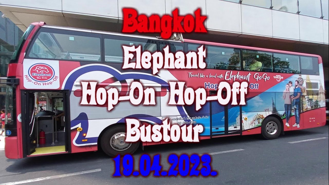 Elephant Hop On Hop Off Bustour 2023 (Bangkok) - YouTube