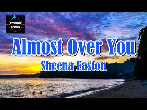 ALMOST OVER YOU by Sheena Easton (LYRICS) - YouTube