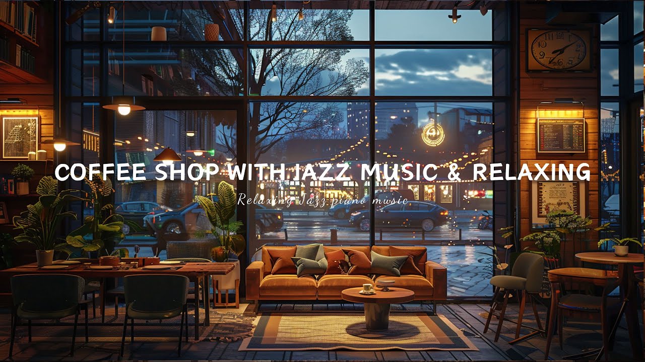 Cafe shop with Jazz Music☕Gentle Jazz Piano Instrumental For Work And ...