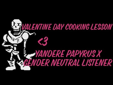 Valentine's Day Cooking Lesson (Undertale) Yandere Papyrus X GN ...