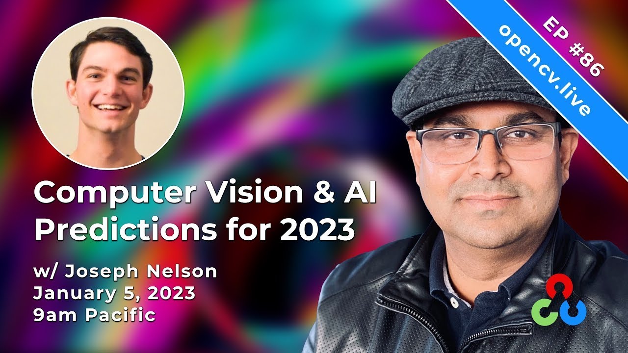 Computer Vision and AI Predictions for 2023, w/ Joseph Nelson - #OpenCV ...