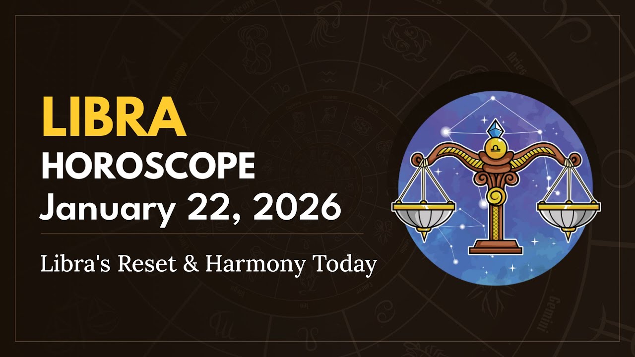 Daily LIBRA Horoscope (January 22, 2026) ♎️ 🌟 Libra's Reset & Harmony ...