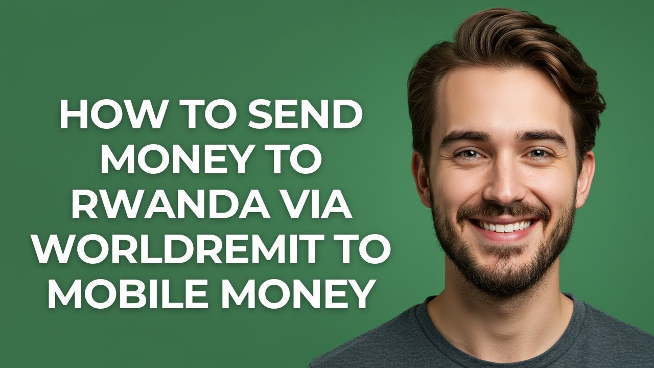 How to Send Money to Rwanda via Worldremit to Mobile Money - GUIDE ...
