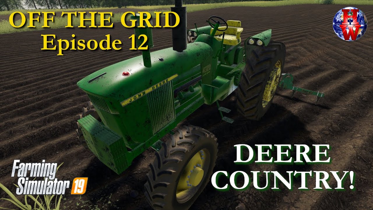 OFF THE GRID EPISODE 12 - DEERE COUNTRY! - Farming Simulator 19 Let's ...
