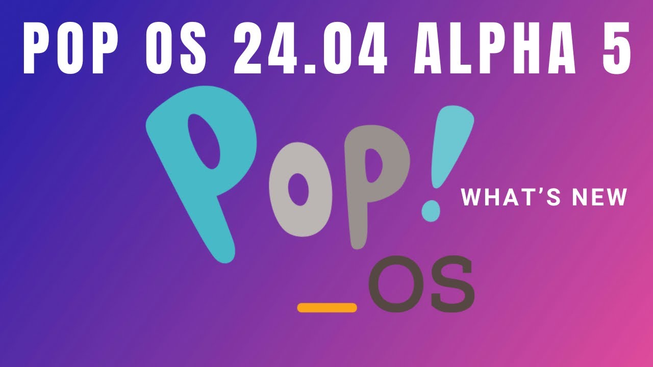 Pop_OS 24.04-alpha5 - What's New? - YouTube