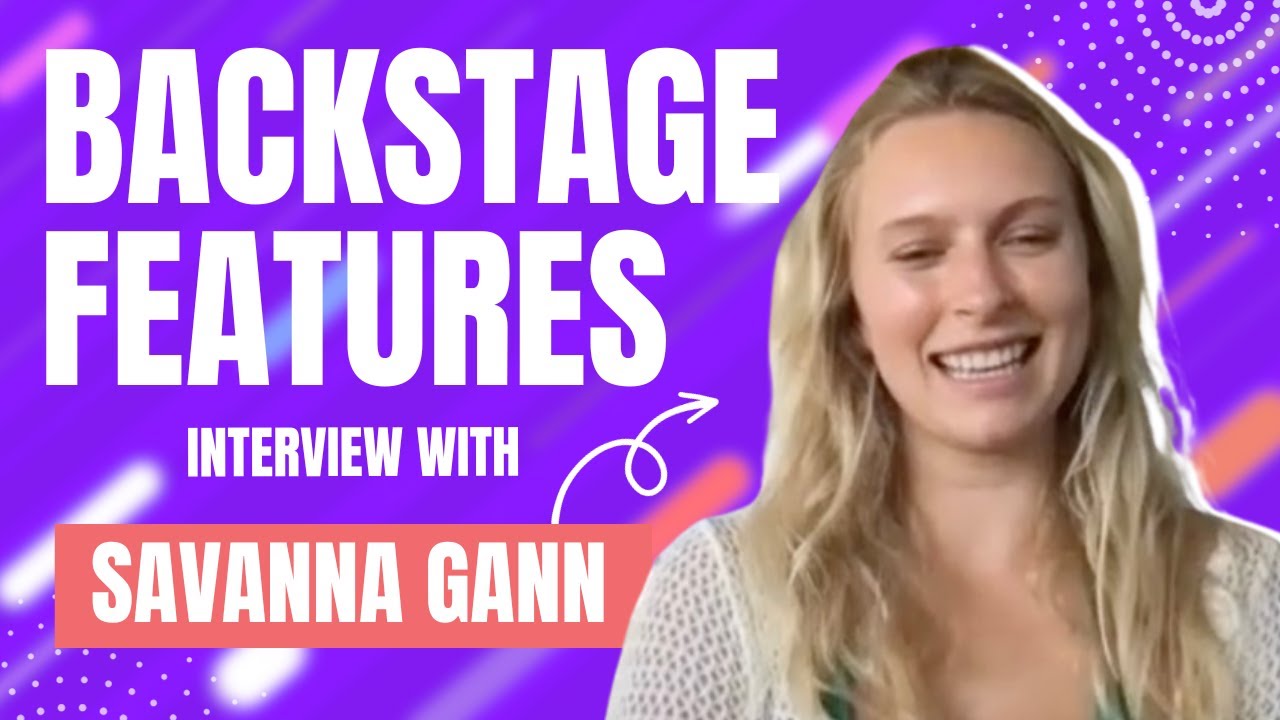 Savanna Gann Interview | Backstage Features with Gracie Lowes - YouTube