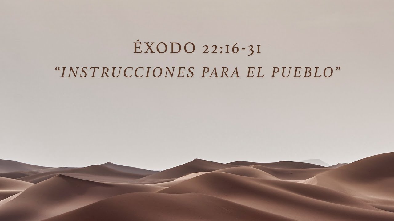 Exodo 22:16-31 Instrucciones para el Pueblo III - YouTube