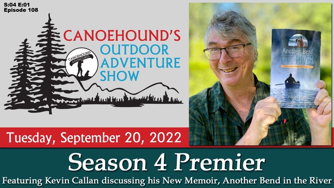 Season 4 Premier featuring Kevin Callan/ Canoehound's Outdoor Adventure ...