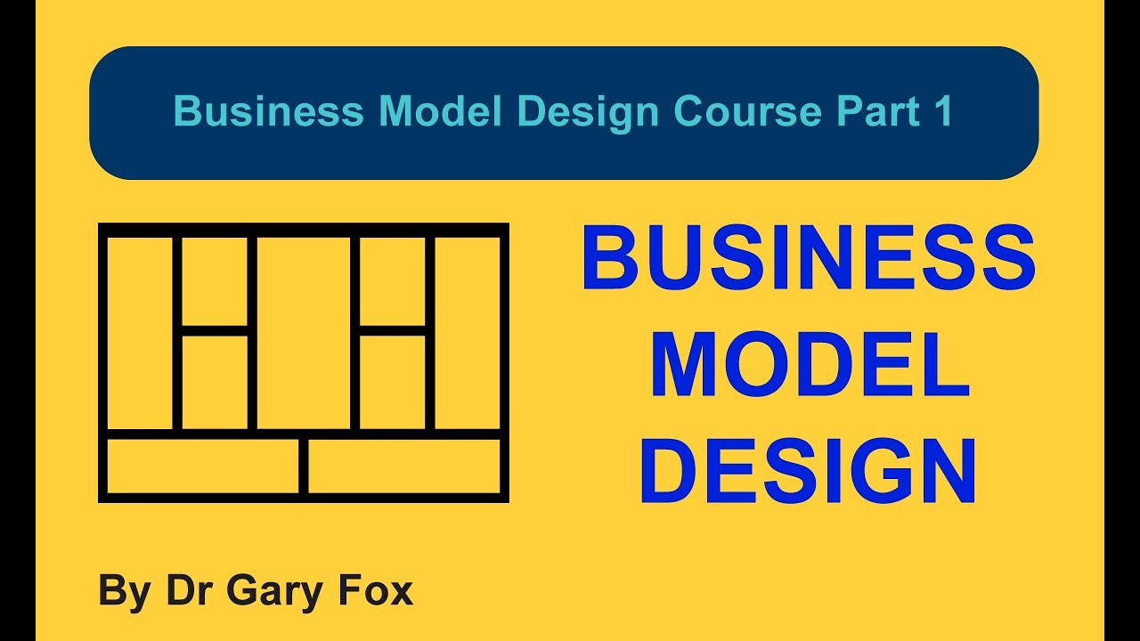 Part 1 - Business Model Design (Module 1 part 1) - YouTube