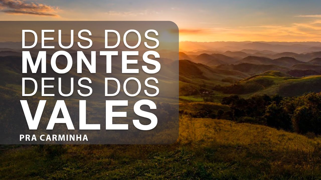 DEUS DOS MONTES, DEUS DOS VALES - Pra. Carminha - YouTube
