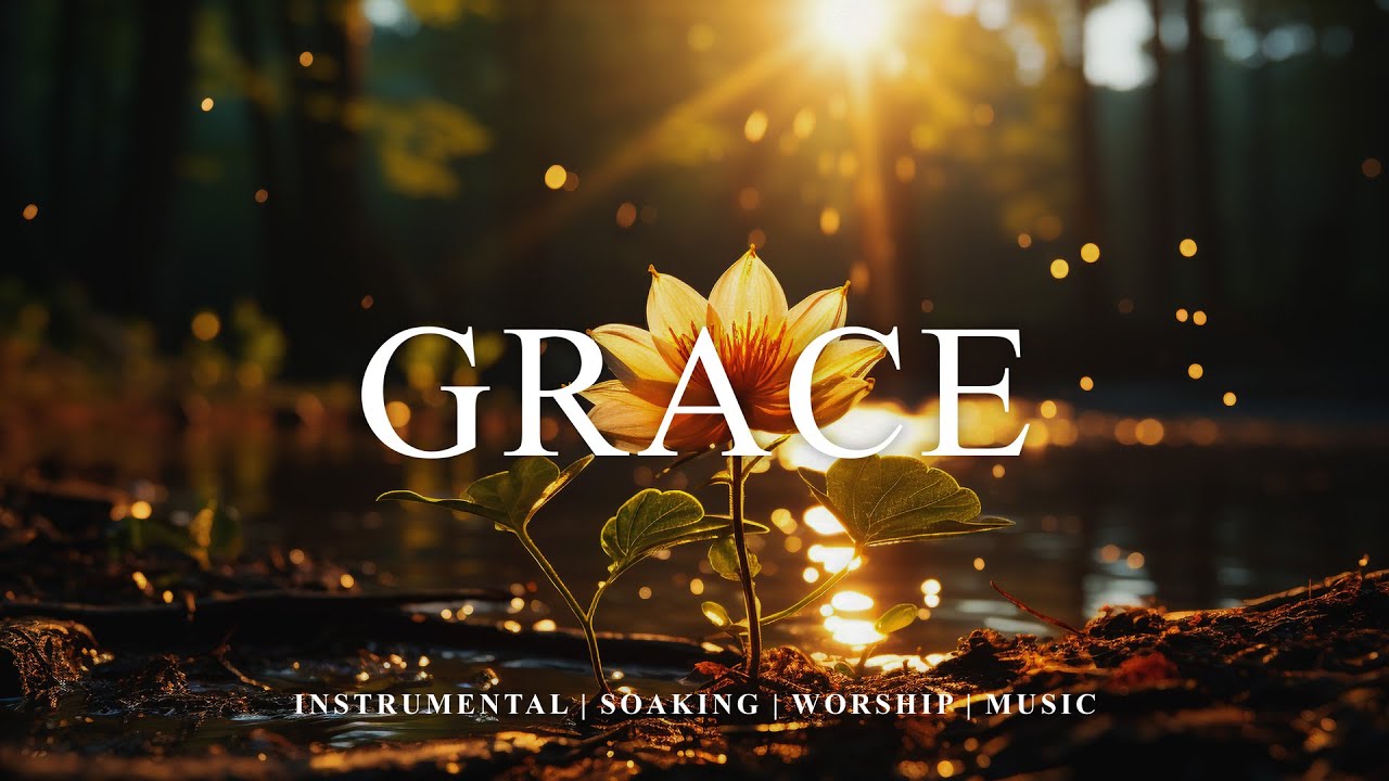 GRACE - Worship Instrumental - Soaking In His Presence - YouTube