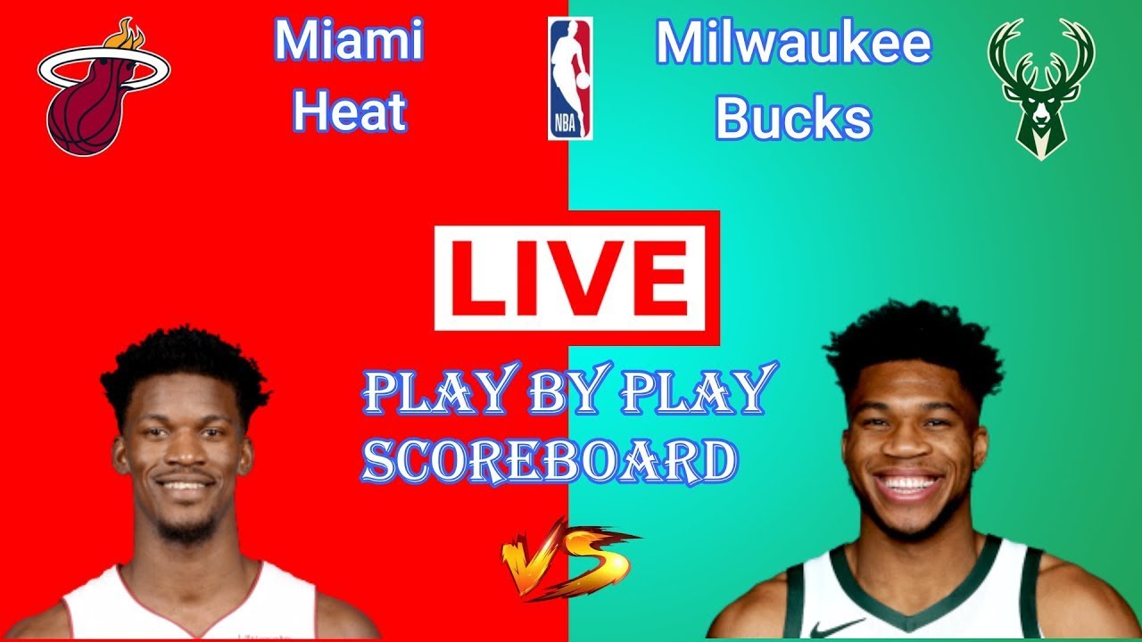 Miami Heat Vs Milwaukee Bucks | NBA Live Scoreboard Play by Play ...