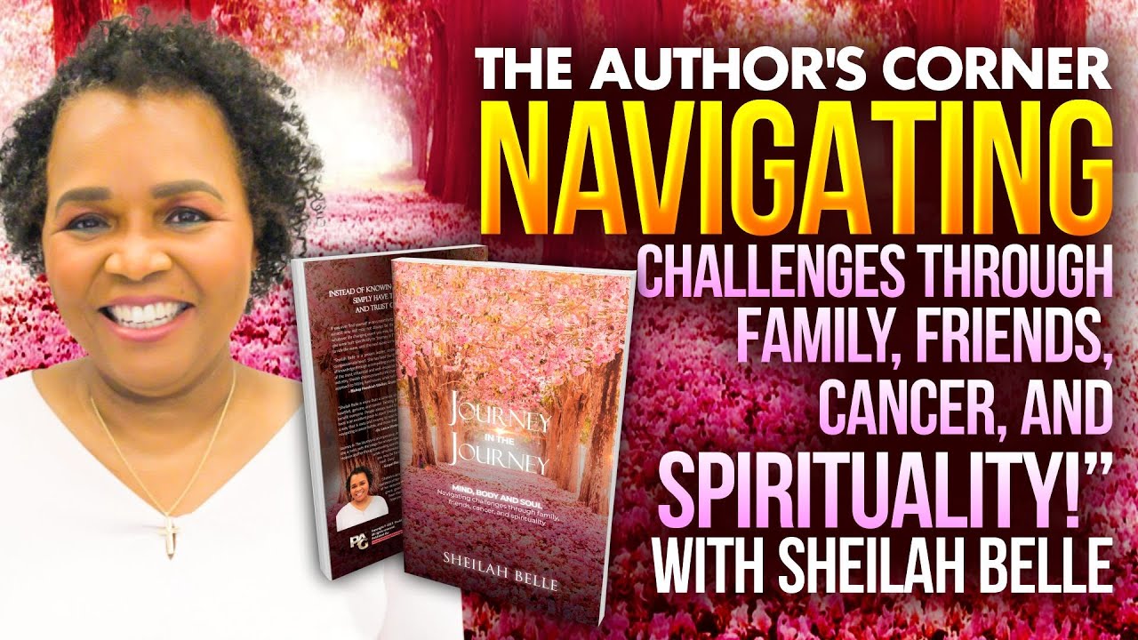 The Author's Corner with Sheilah Belle “Navigating Challenges Through ...