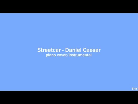streetcar - daniel caesar piano cover/instrumental - YouTube