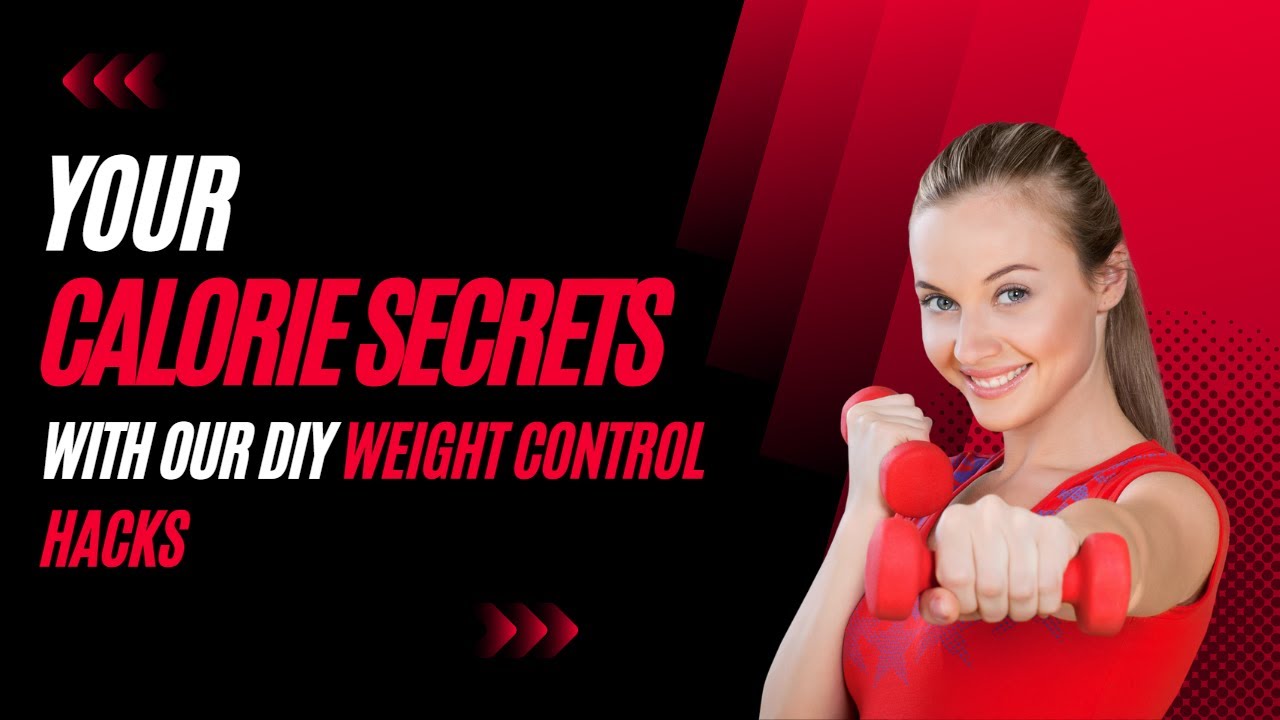 Discover Your Calorie Secrets with our DIY Weight Control Hacks - YouTube