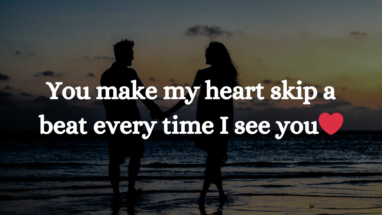 You make my heart skip a beat every time I see you | Love Quotes For ...