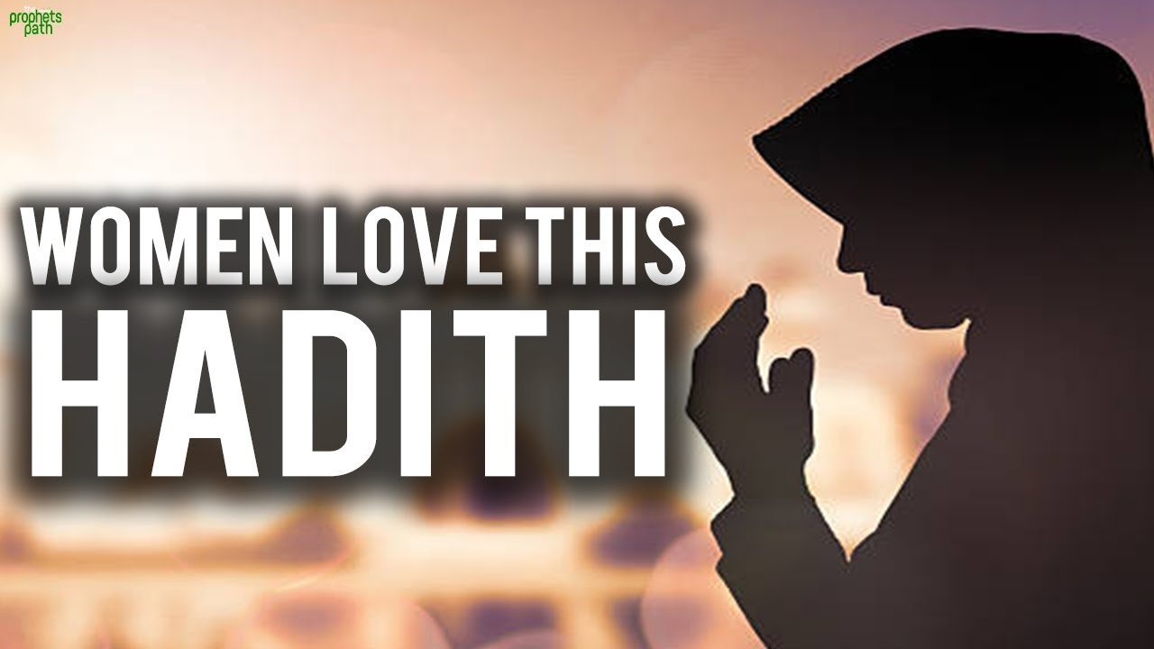 WOMEN LOVE THIS ONE HADITH - YouTube