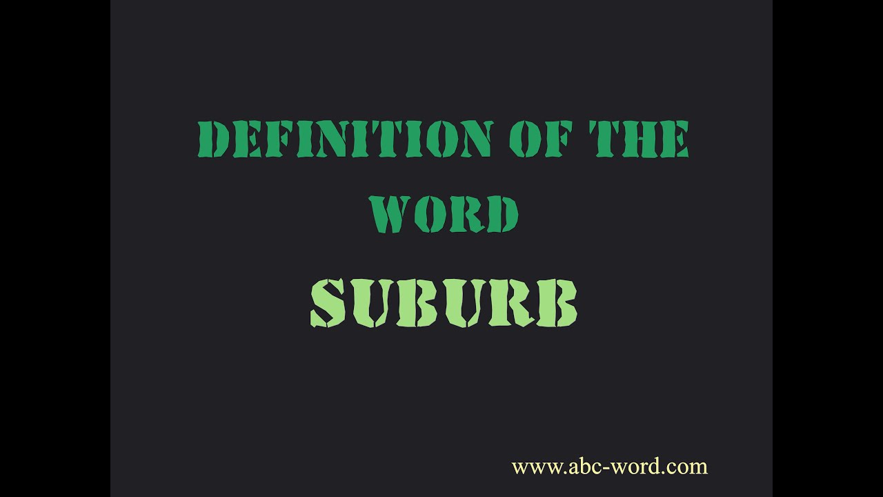 Definition of the word "Suburb" - YouTube