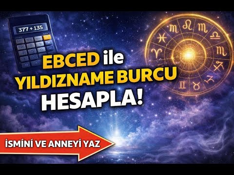 Ebced Hesabı ile Yıldızname Burcu Hesaplama | İsim ve Anne Adına Göre