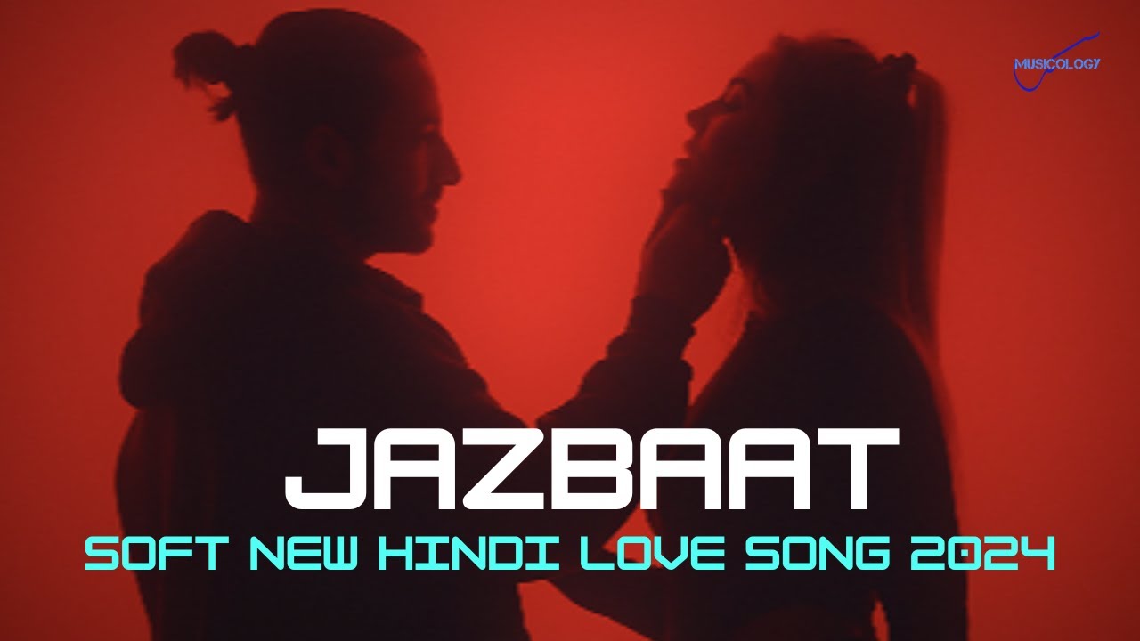 JAZBAAT | SOFT NEW HINDI LOVE SONG 2024 - YouTube