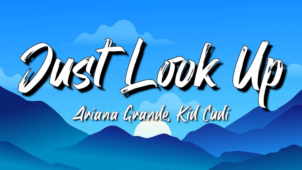 Ariana Grande, Kid Cudi - Just Look Up (Lyrics) - YouTube