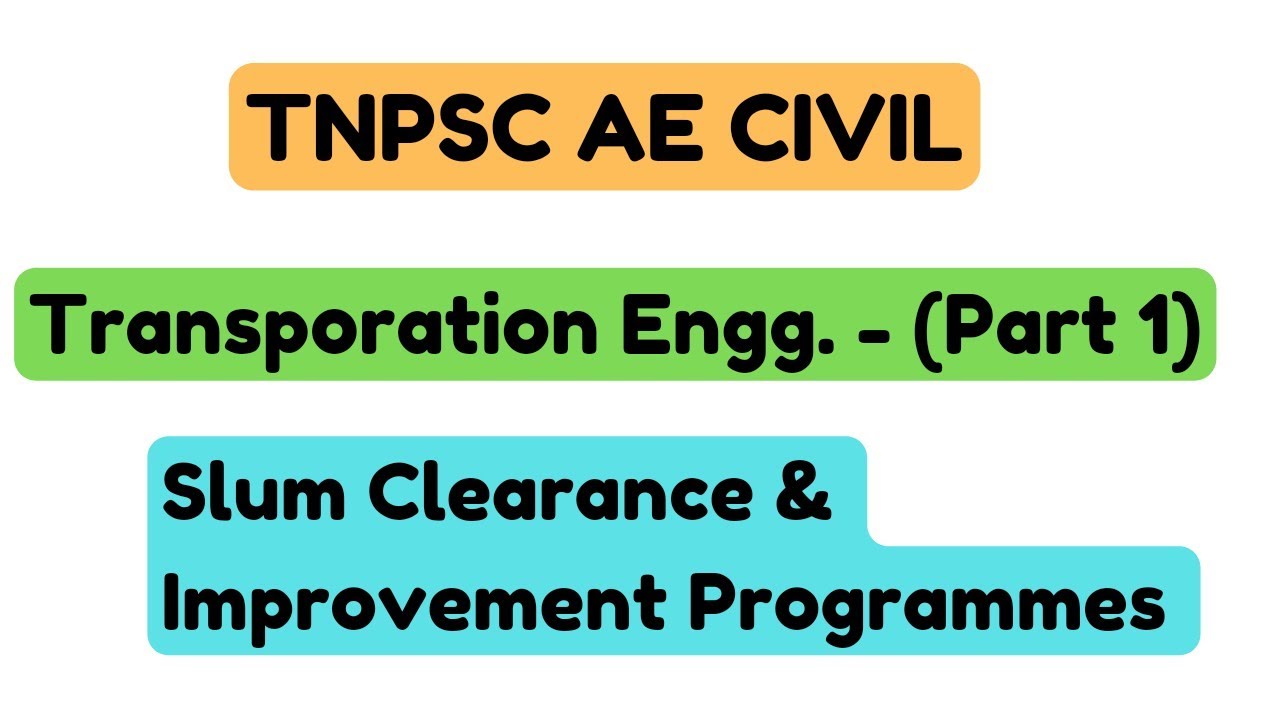 TNPSC AE - Civil | Unit 9 Transportation Engg. | Slum clearance ...