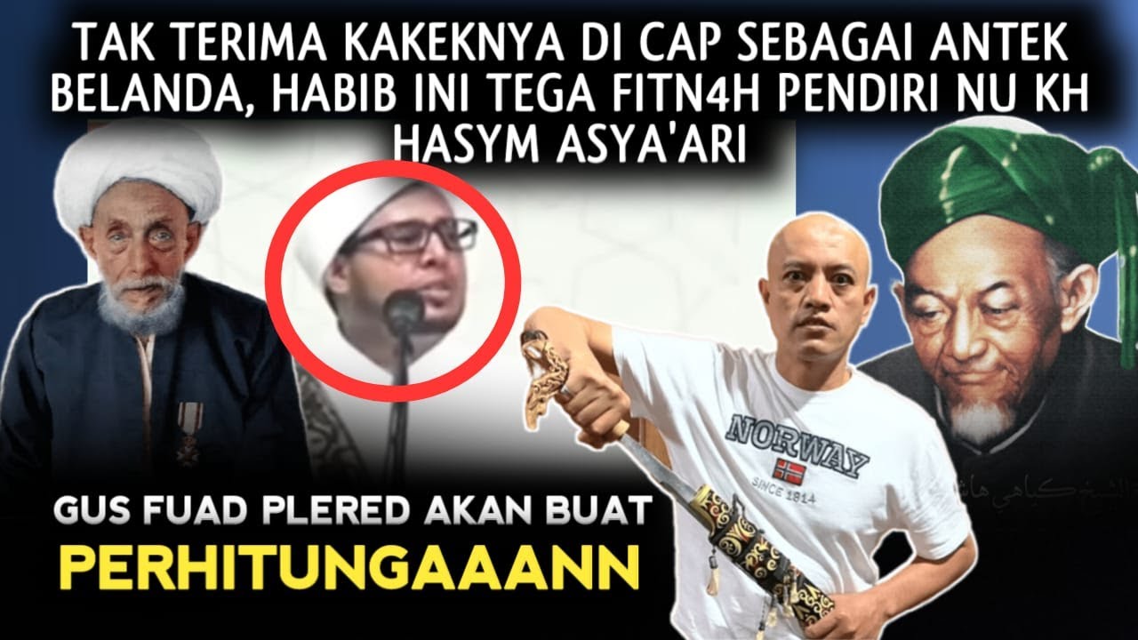 KURANG 4JAR HABIB INI FITNAH PENDIRI NU KH HASYM ASYA'ARI, GUS FUAD ...
