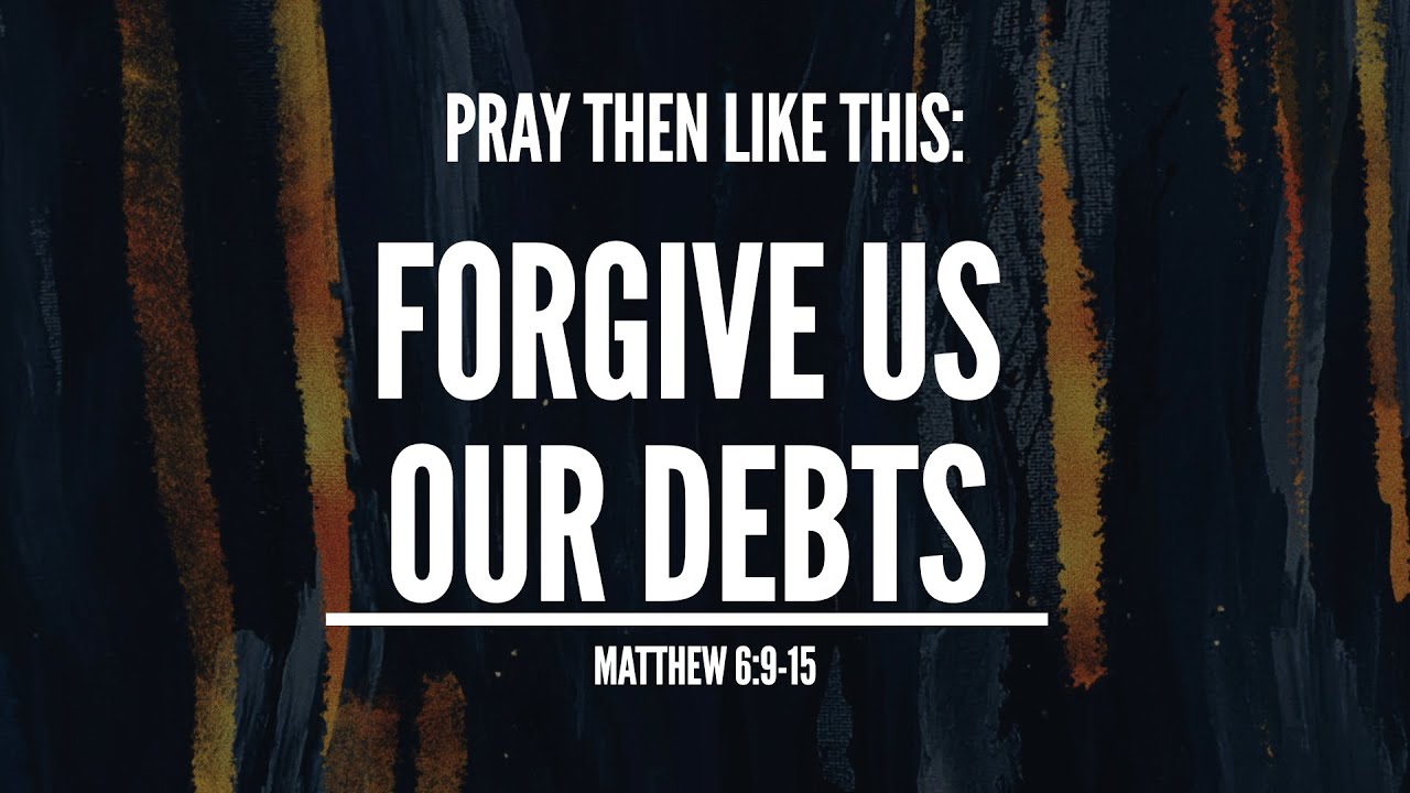 [Pray then like this] 6. Forgive us our debts - YouTube
