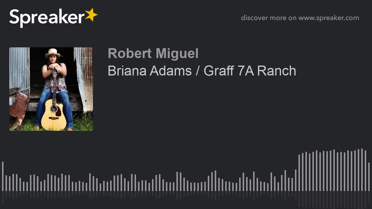 Briana Adams / Graff 7A Ranch - YouTube