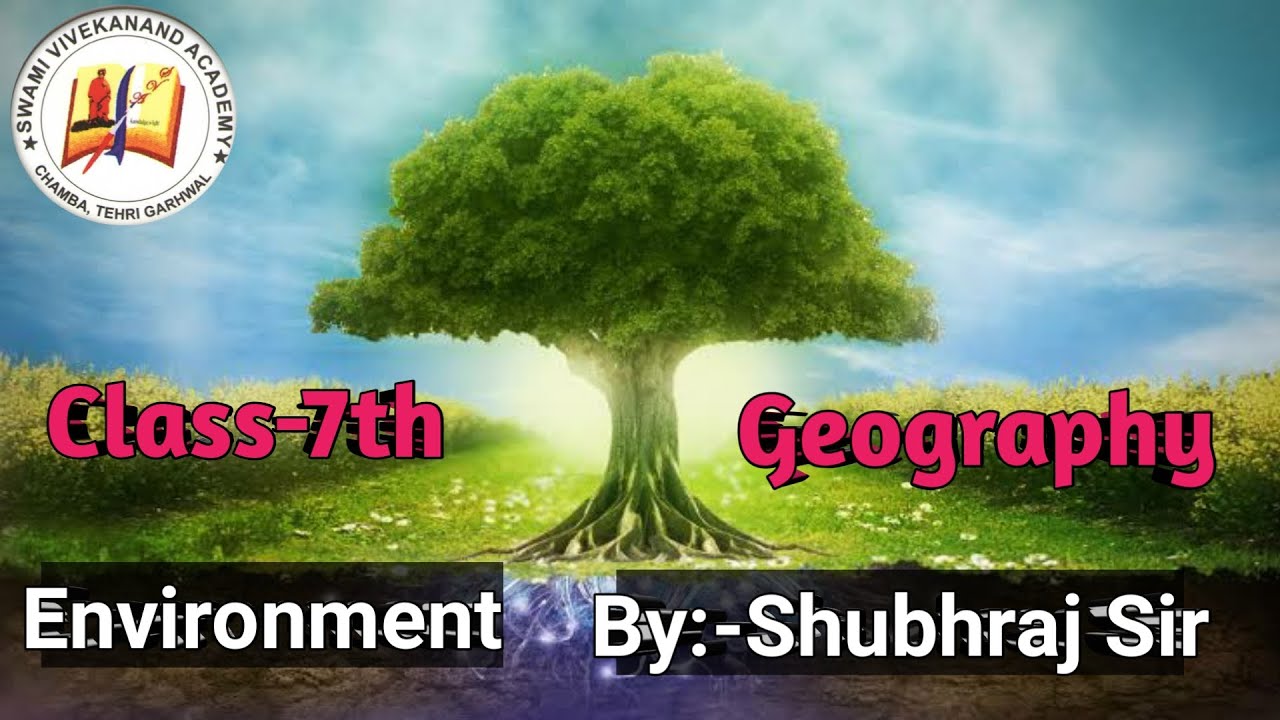 NCERT Geography, Class 7th, Lesson-1st, Environment, Video 01, By ...
