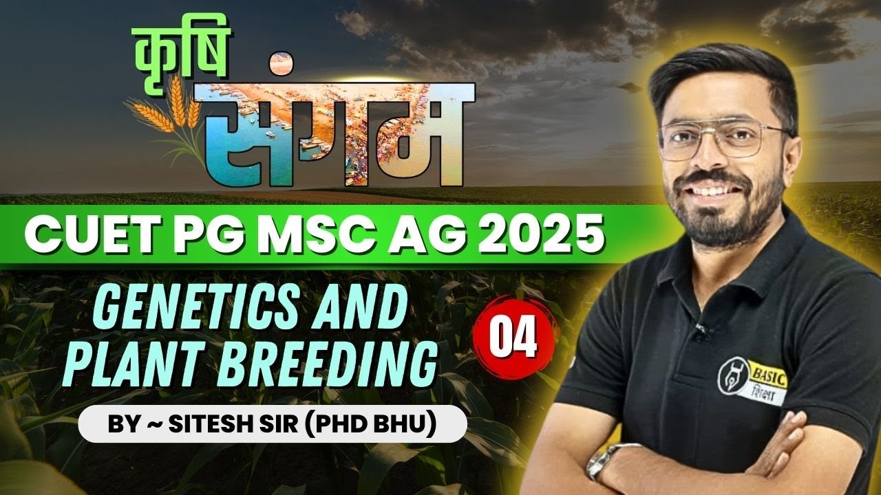 Genetics and Plant Breeding - 4 | CUET PG MSc Agriculture Entrance Exam ...