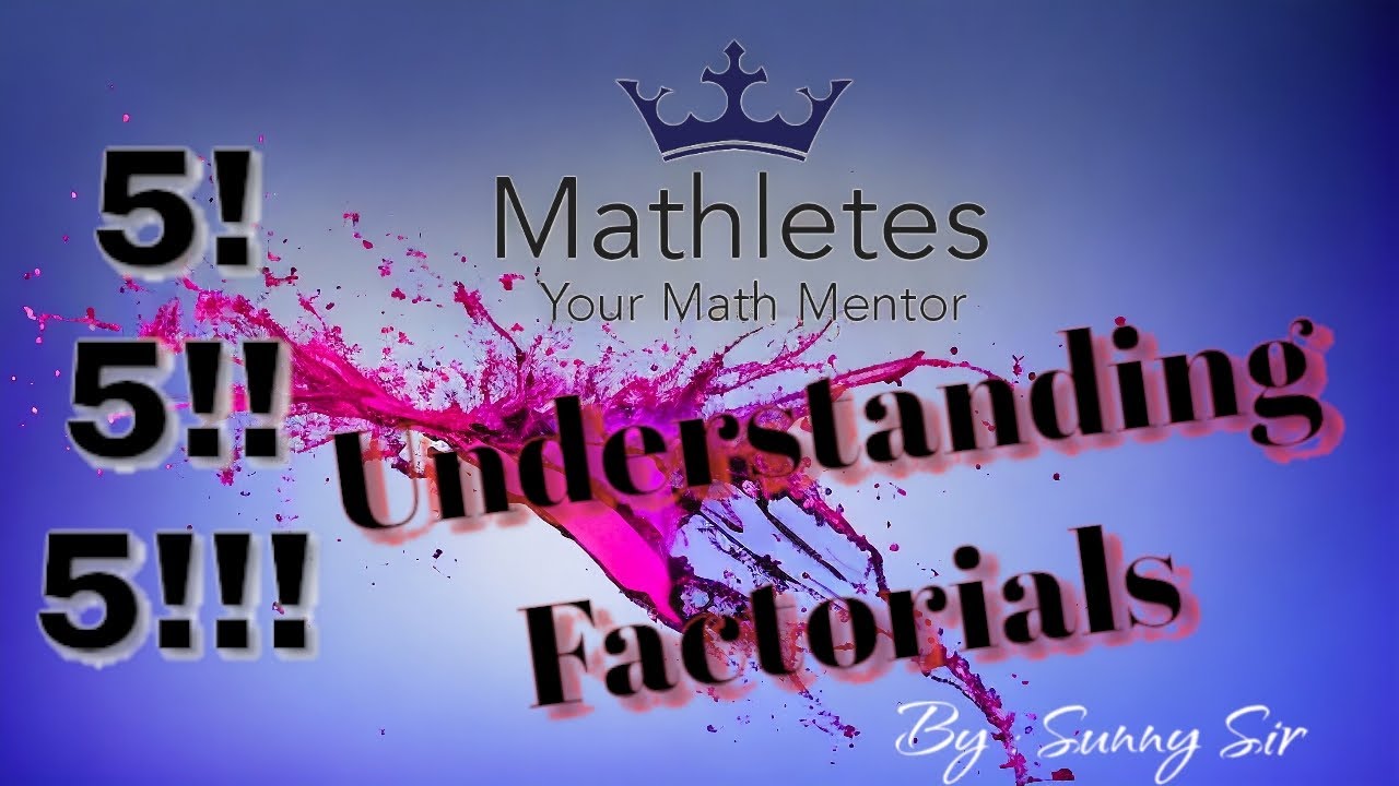 Understanding Factorials | Double and Triple factorial | Mathletes ...
