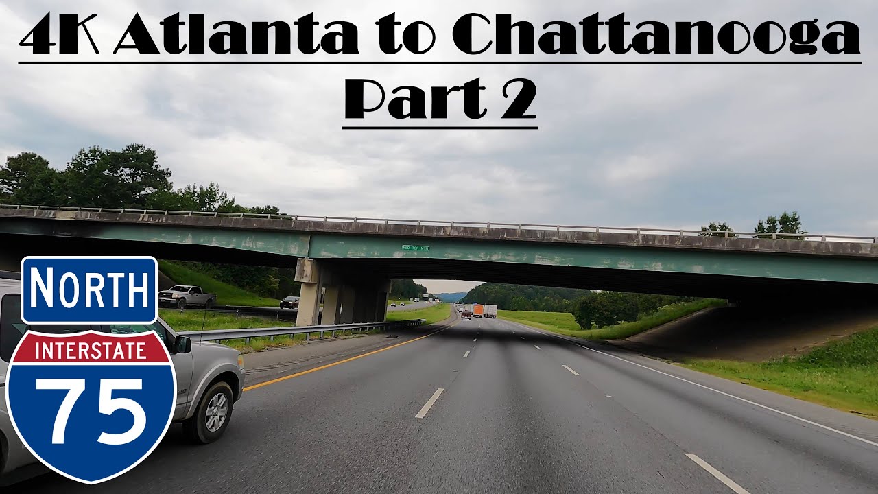 4K Atlanta to Chattanooga . Interstate 75 North. I 75 North. Part 2 ...