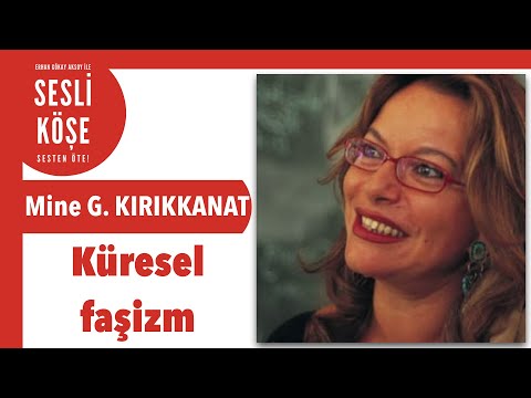 Mine G. Kırıkkanat ''Küresel faşizm'' - Sesli Köşe Yazısı 13 Mart 2022 #Pazar #Makale