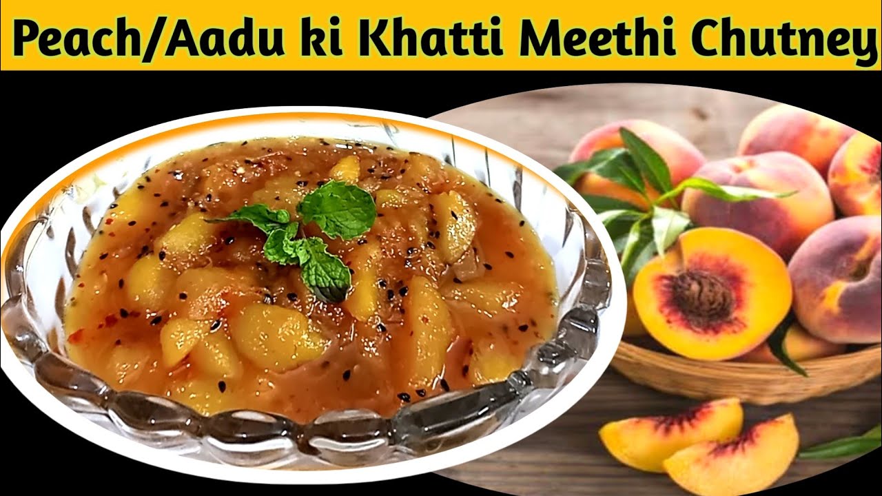 Aadu ki Chutney | Peach Jam Recipe for breakfast |New Aadu ki Khatti ...