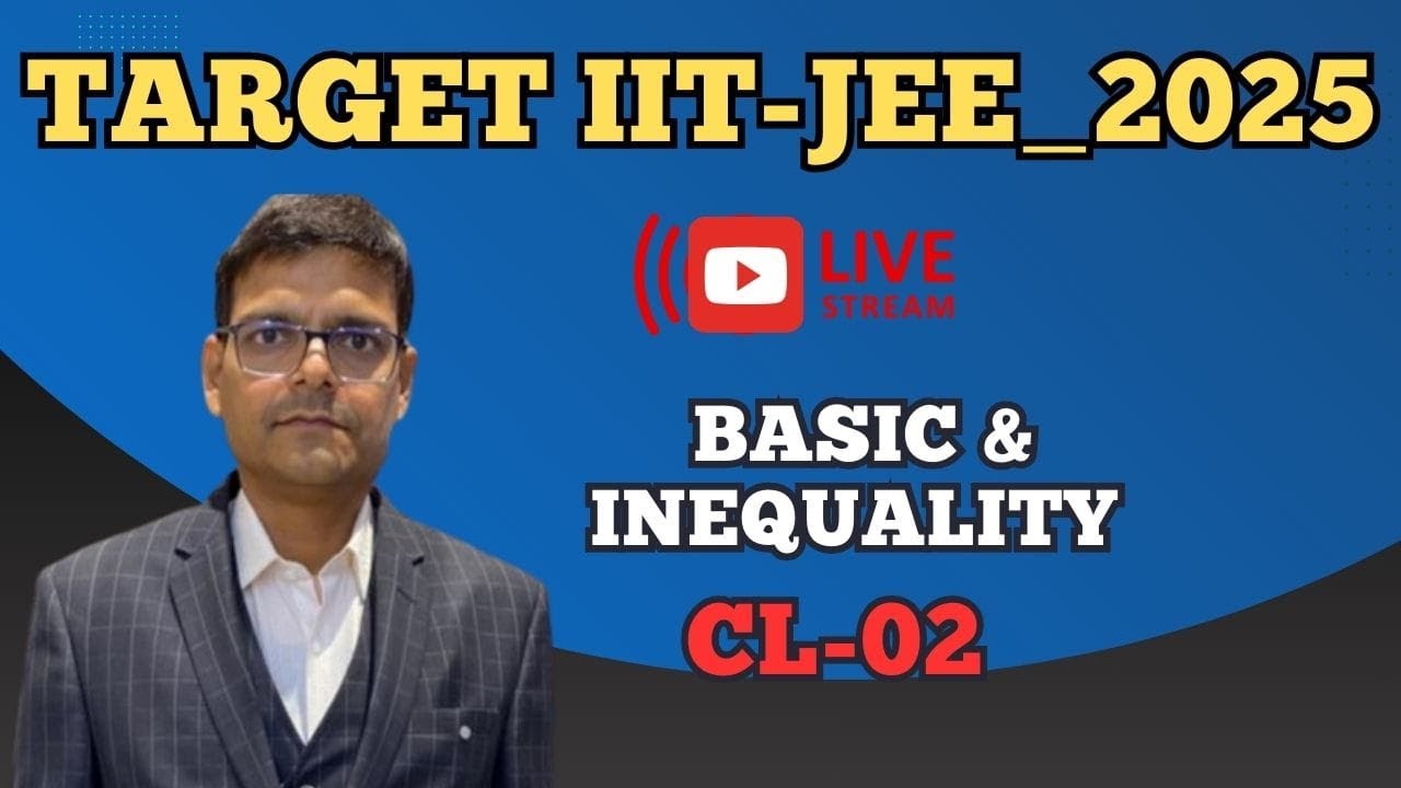 Basic & Inequality CL-2 [Target IIT-JEE_2025] - YouTube