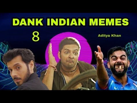 INDIAN MEMES COMPILATION 8 [Aditya Khan] - YouTube