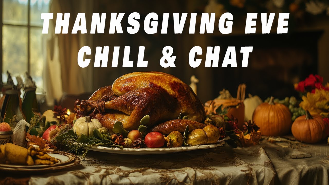 Thanksgiving Eve Chill & Chat with Lee G and Steve - YouTube