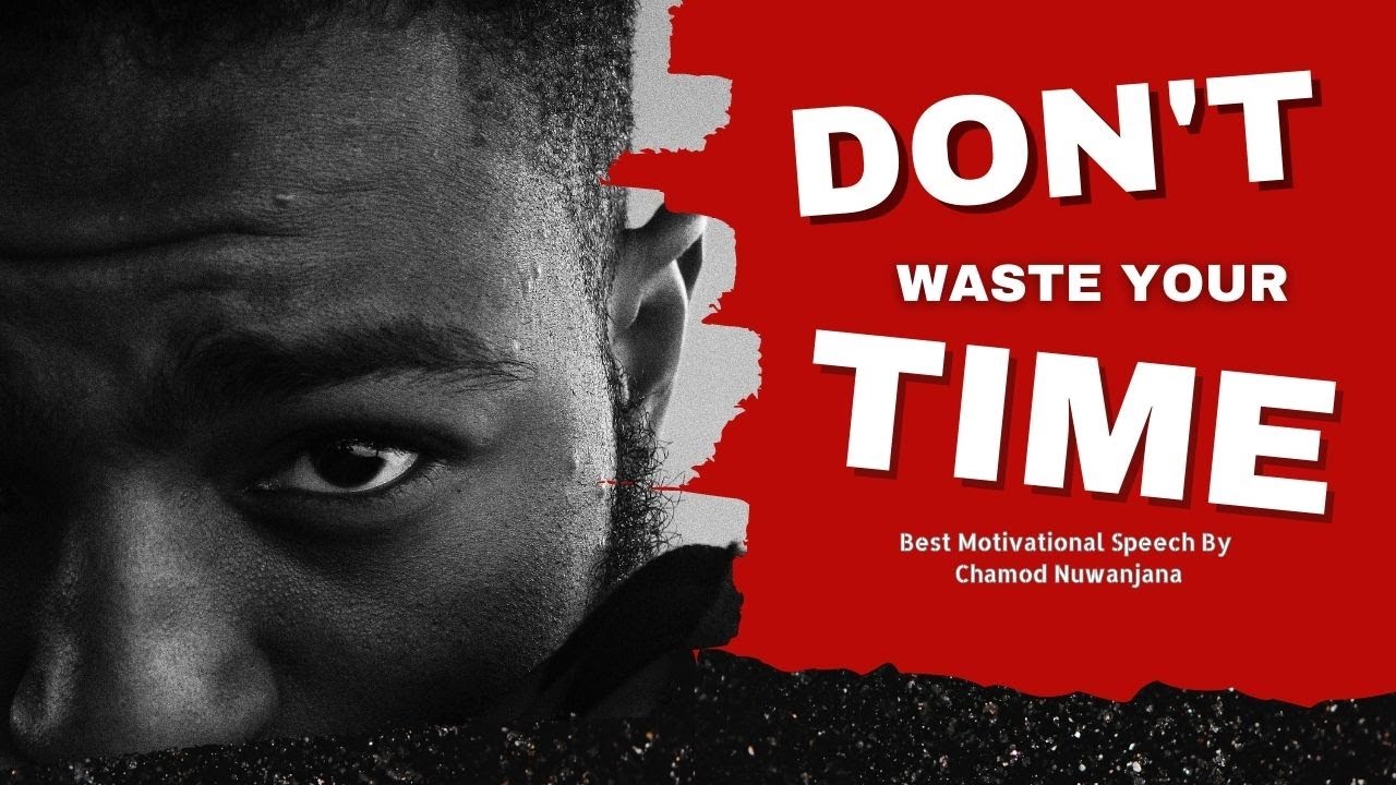 DO NOT WASTE YOUR TIME - Best Motivational Speech For Your Successful ...