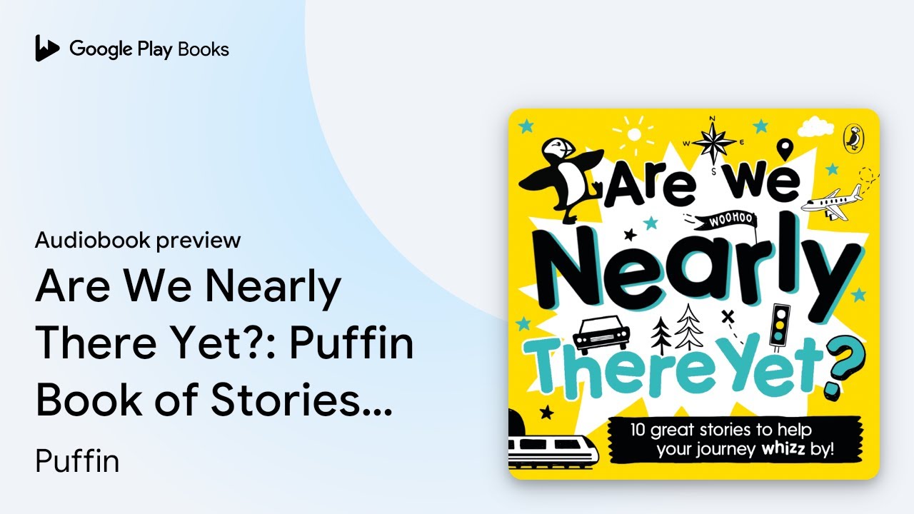 Are We Nearly There Yet?: Puffin Book of… by Puffin · Audiobook preview ...