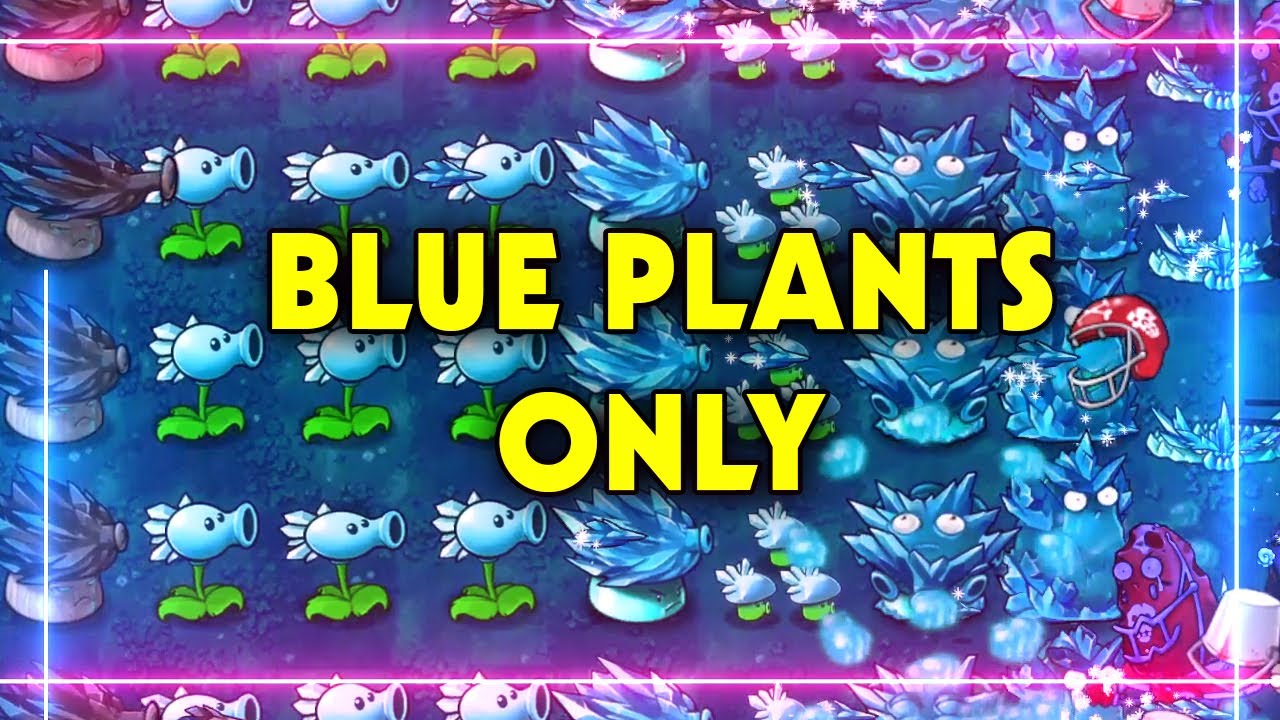 PvZ Fusion: Freeze Them All! Blue Plants Only - YouTube