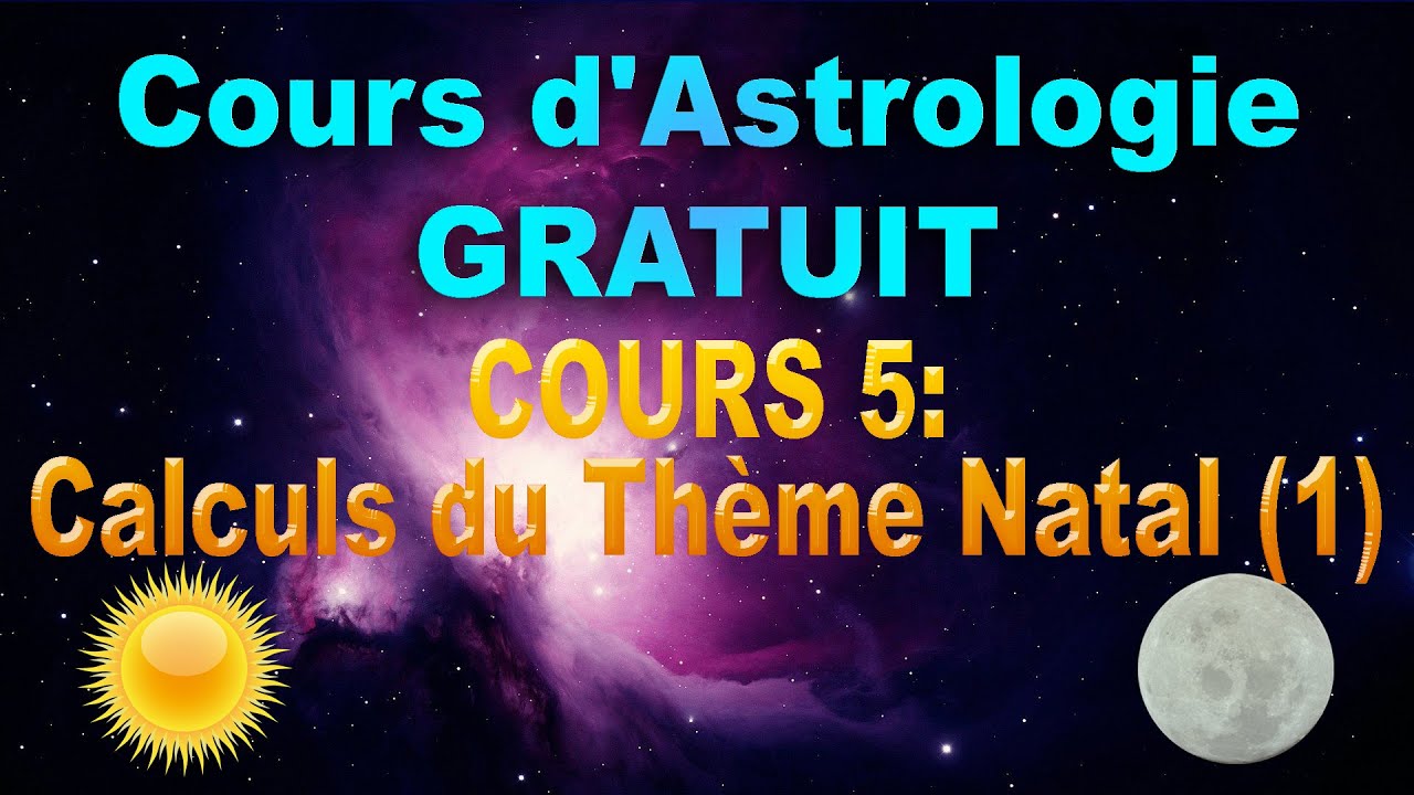 5 - Cours Astrologie Gratuit: Calculs du Thème Natal (1) - YouTube