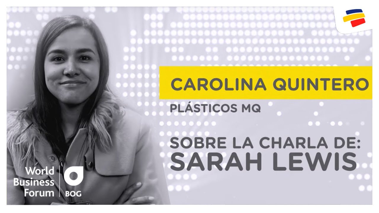 Carolina Quintero sobre la charla de Sarah Lewis | World Business Forum ...