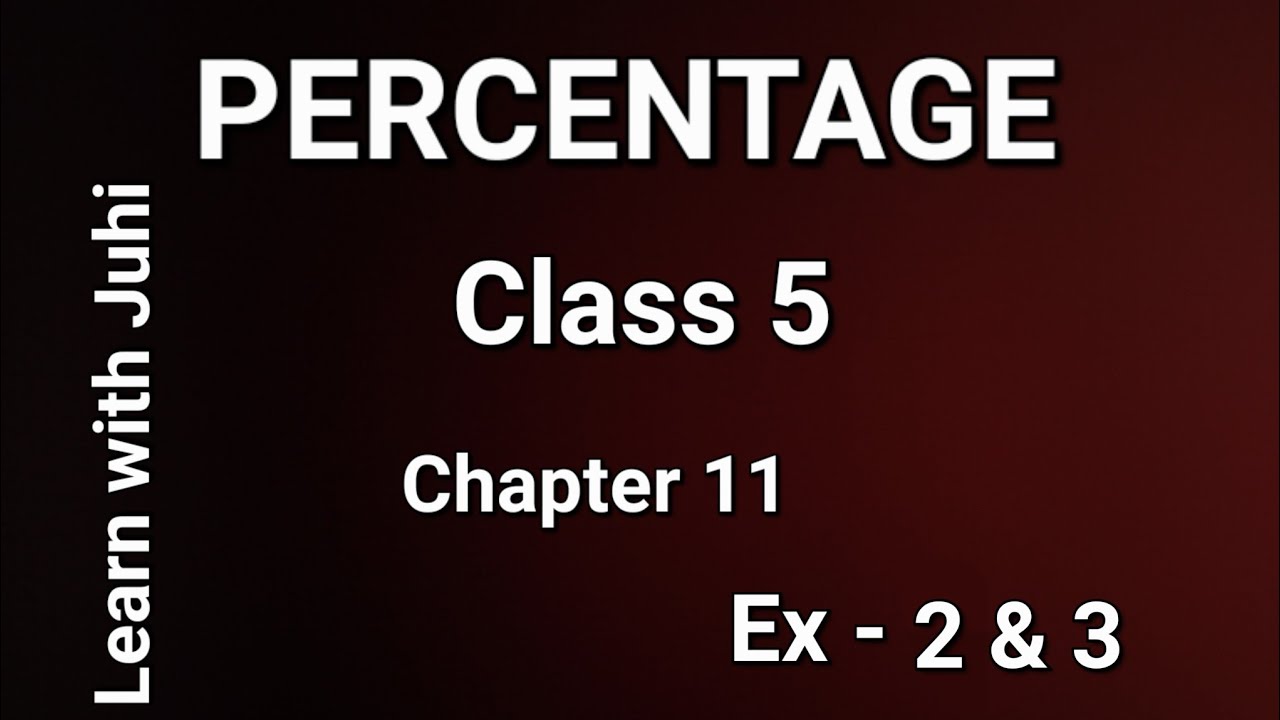 Class 5 maths !! Percentage (%) !! Chapter 11 ! Ex-2 & 3 #mathswithjuhi ...