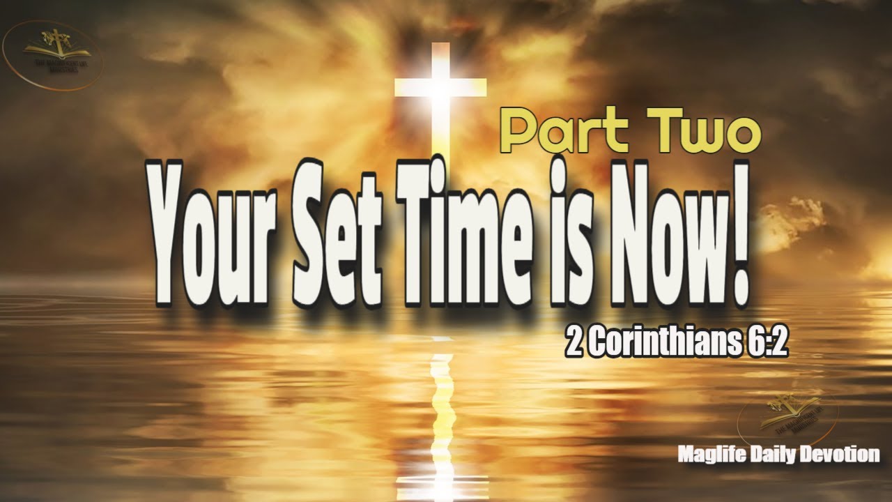 Your Set Time is Now! Part Two |Magnificent Life Daily Devotion - YouTube