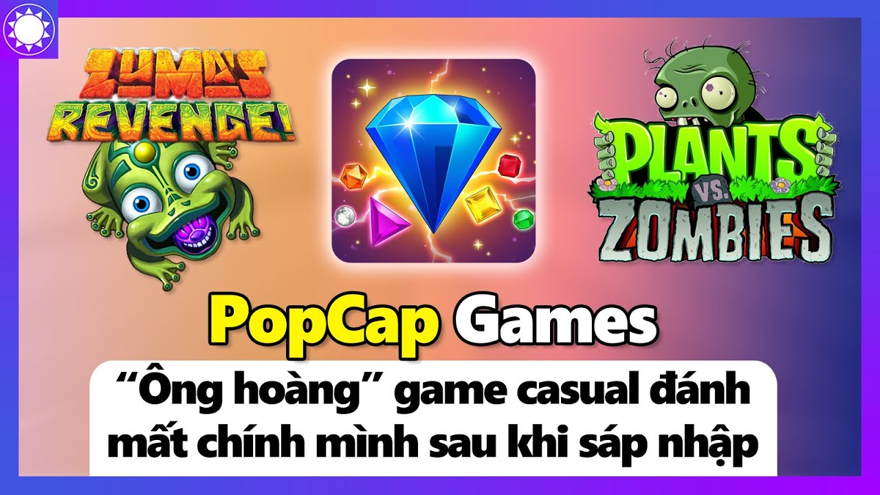 PopCap Games - “Ông Hoàng” Game Casual Đánh Mất Chính Mình Sau Khi Sáp ...